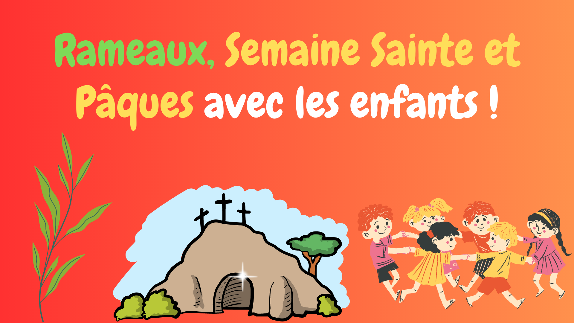 Vivre le dimanche des Rameaux, la semaine Sainte et Pâques avec les ...